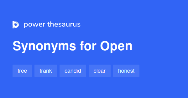 OPEN Synonyms: 4 268 Similar Words & Phrases