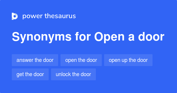 OPEN A DOOR Synonyms: 73 Similar Phrases