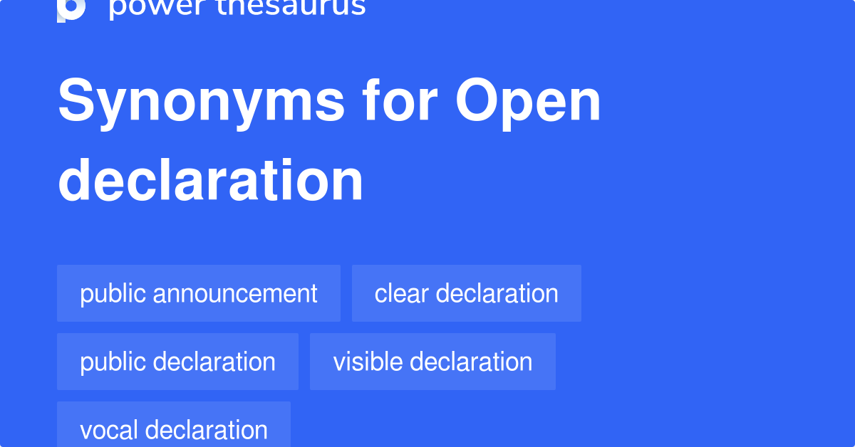 OPEN DECLARATION Synonyms: 155 Similar Words & Phrases
