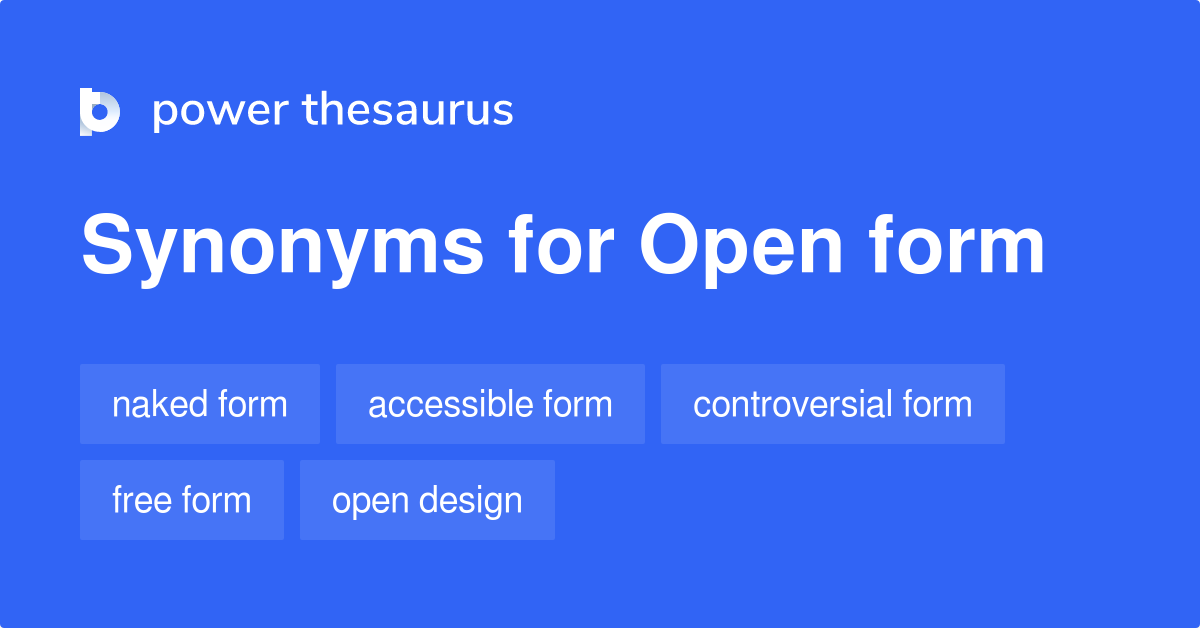 Open Form synonyms - 47 Words and Phrases for Open Form
