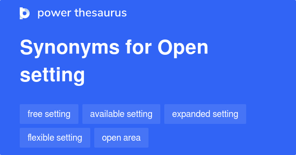 Open Setting synonyms - 11 Words and Phrases for Open Setting