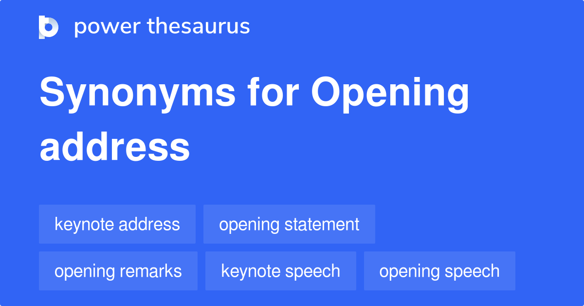 OPENING ADDRESS Synonyms: 86 Similar Words & Phrases