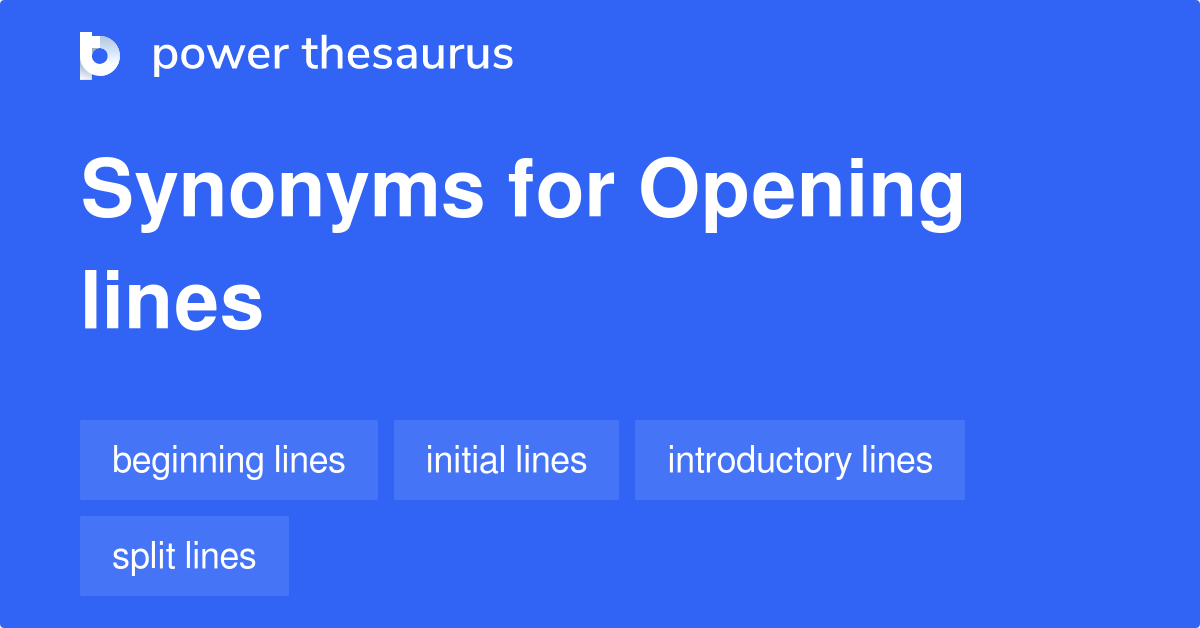 OPENING LINES Synonyms: 96 Similar Words & Phrases