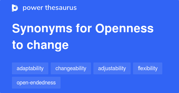 Openness To Change synonyms - 16 Words and Phrases for Openness To Change