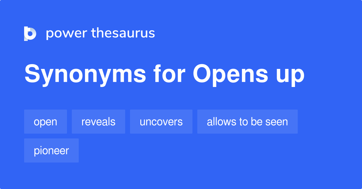 OPENS UP Synonyms: 644 Similar Words & Phrases