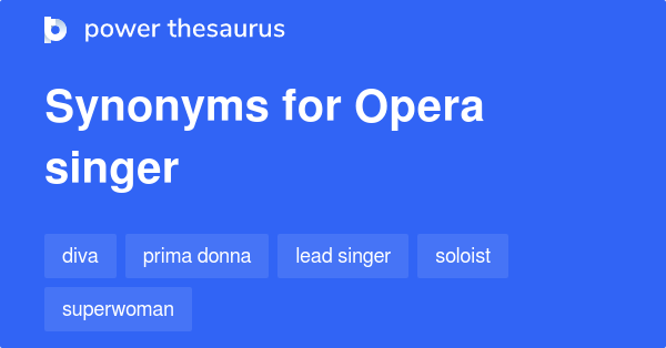 OPERA SINGER Synonyms: 163 Similar Words & Phrases
