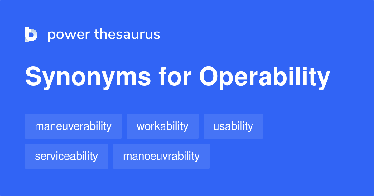 OPERABILITY Synonyms: 97 Similar Words & Phrases