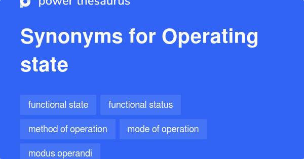 OPERATING STATE Synonyms: 84 Similar Words & Phrases