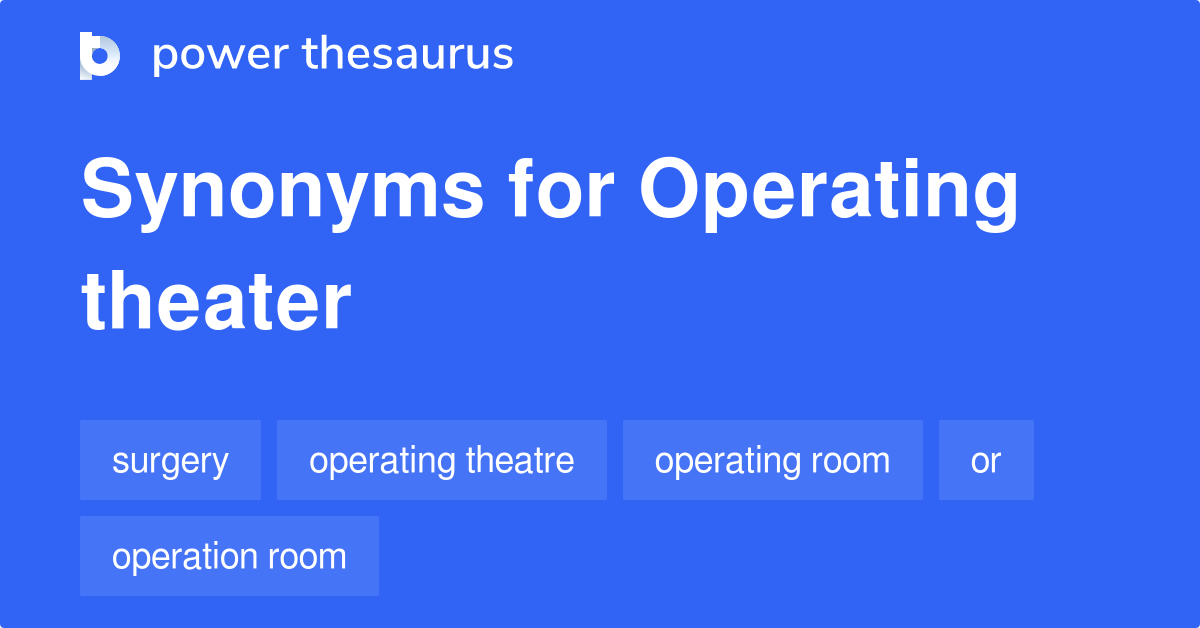 OPERATING THEATER Synonyms: 55 Similar Words & Phrases