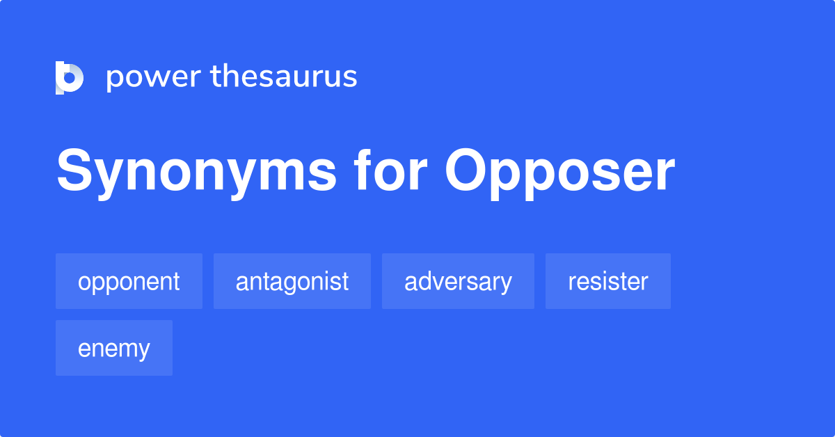 OPPOSER Synonyms: 762 Similar Words & Phrases
