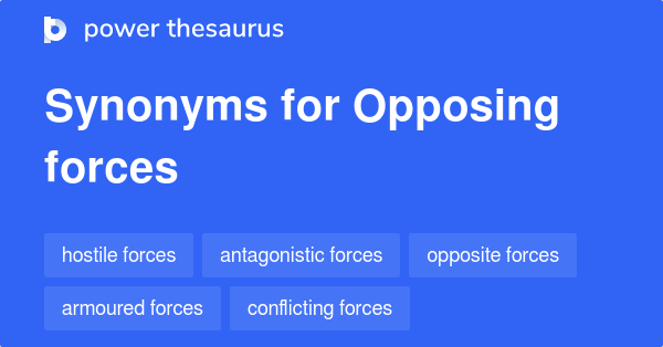 Opposing Forces synonyms - 849 Words and Phrases for Opposing Forces