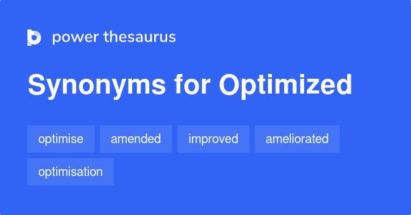 OPTIMIZED Synonyms: 644 Similar Words & Phrases