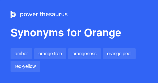 ORANGE Synonyms: 386 Similar Words & Phrases