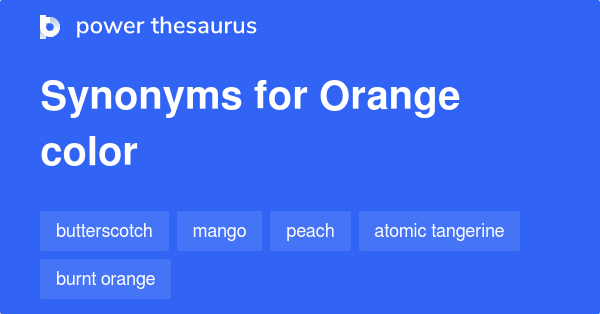 ORANGE COLOR Synonyms: 106 Similar Words & Phrases