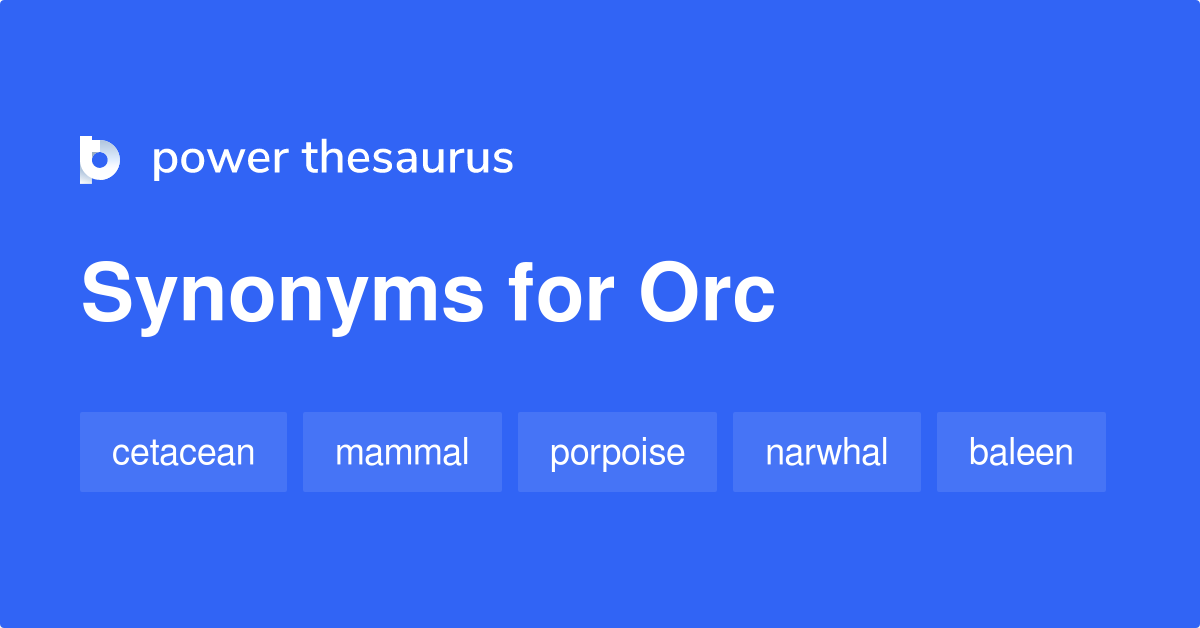 ORC Synonyms: 92 Similar Words & Phrases
