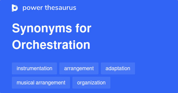 ORCHESTRATION Synonyms: 298 Similar Words & Phrases