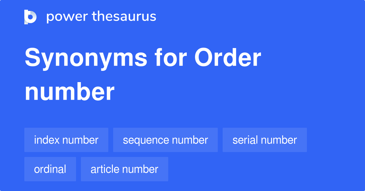 ORDER NUMBER Synonyms: 113 Similar Words & Phrases