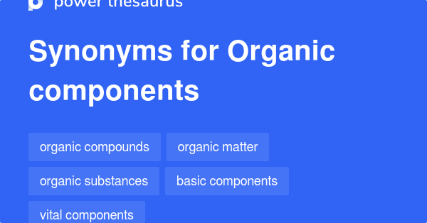 Organic Components synonyms - 31 Words and Phrases for Organic Components