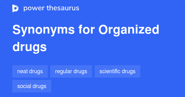 Organized Drugs synonyms - 6 Words and Phrases for Organized Drugs