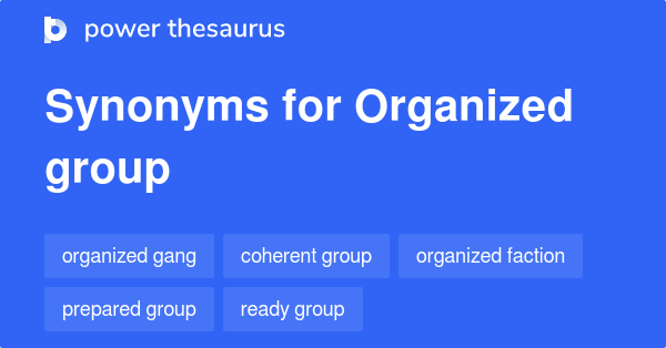 ORGANIZED GROUP Synonyms: 101 Similar Phrases