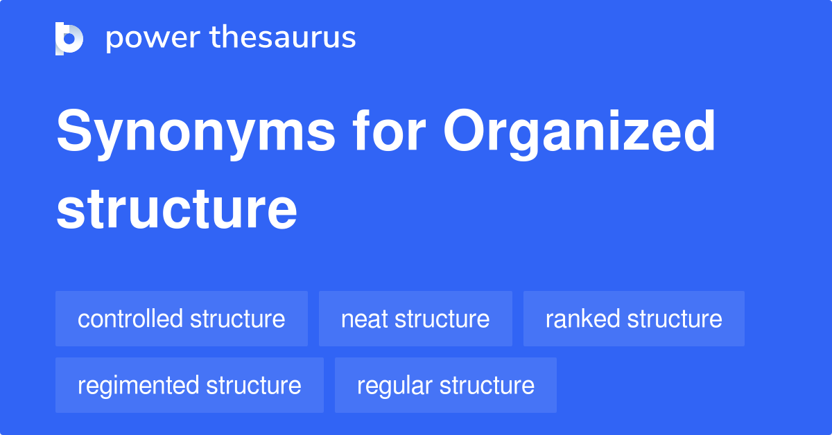 Organized Structure synonyms - 118 Words and Phrases for Organized ...