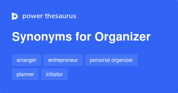ORGANIZER Synonyms: 945 Similar Words & Phrases
