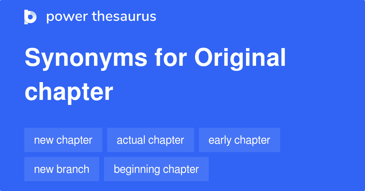 Original Chapter synonyms - 17 Words and Phrases for Original Chapter