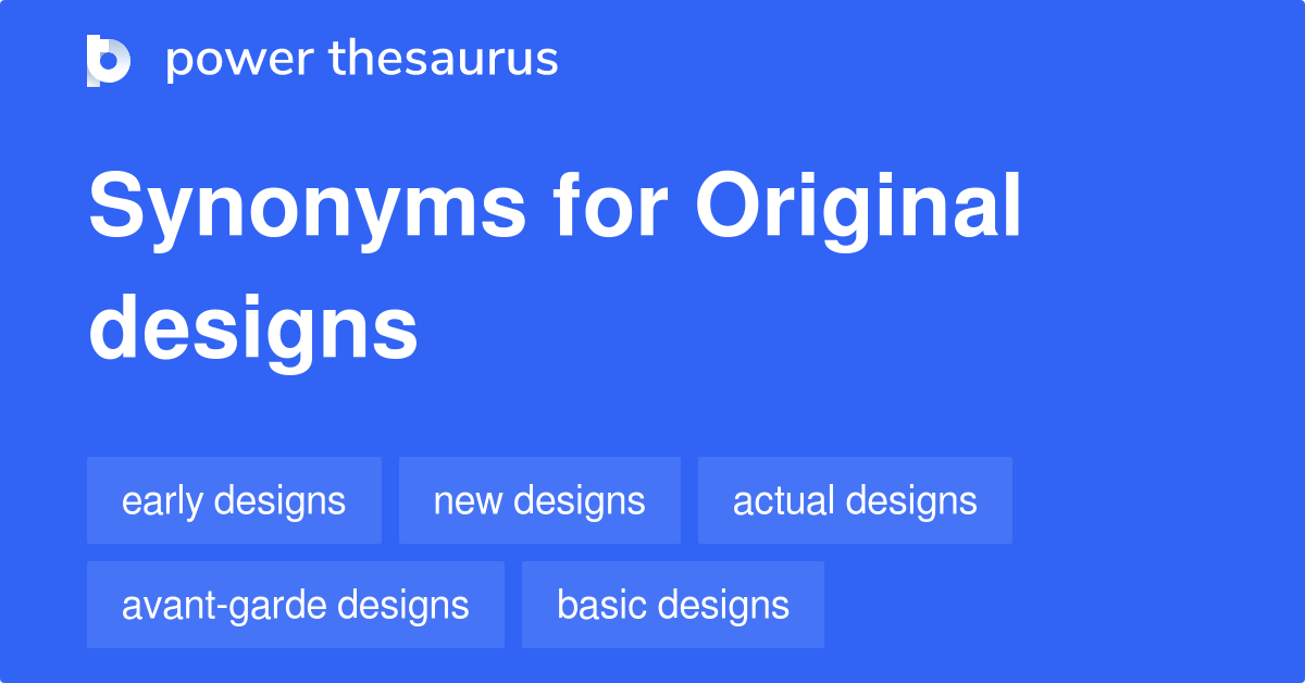 Original Designs synonyms - 142 Words and Phrases for Original Designs