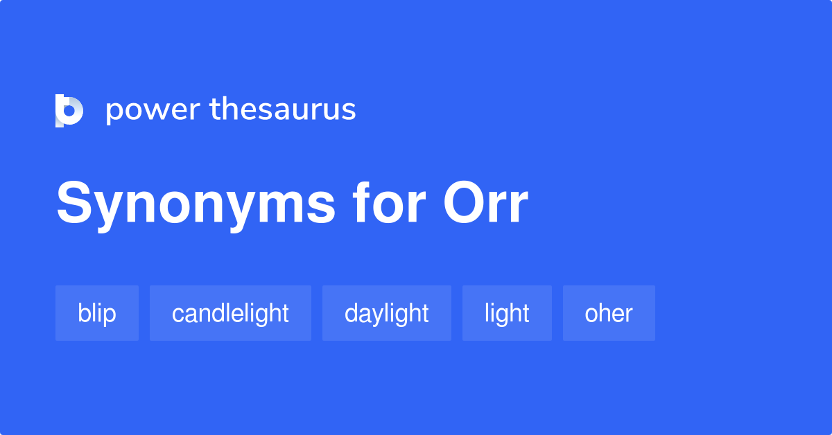 Orr synonyms - 10 Words and Phrases for Orr