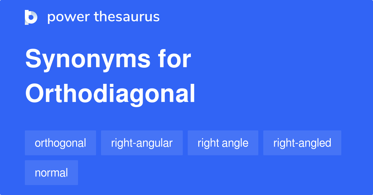 Orthodiagonal synonyms - 16 Words and Phrases for Orthodiagonal