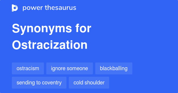 OSTRACIZATION Synonyms: 71 Similar Words & Phrases