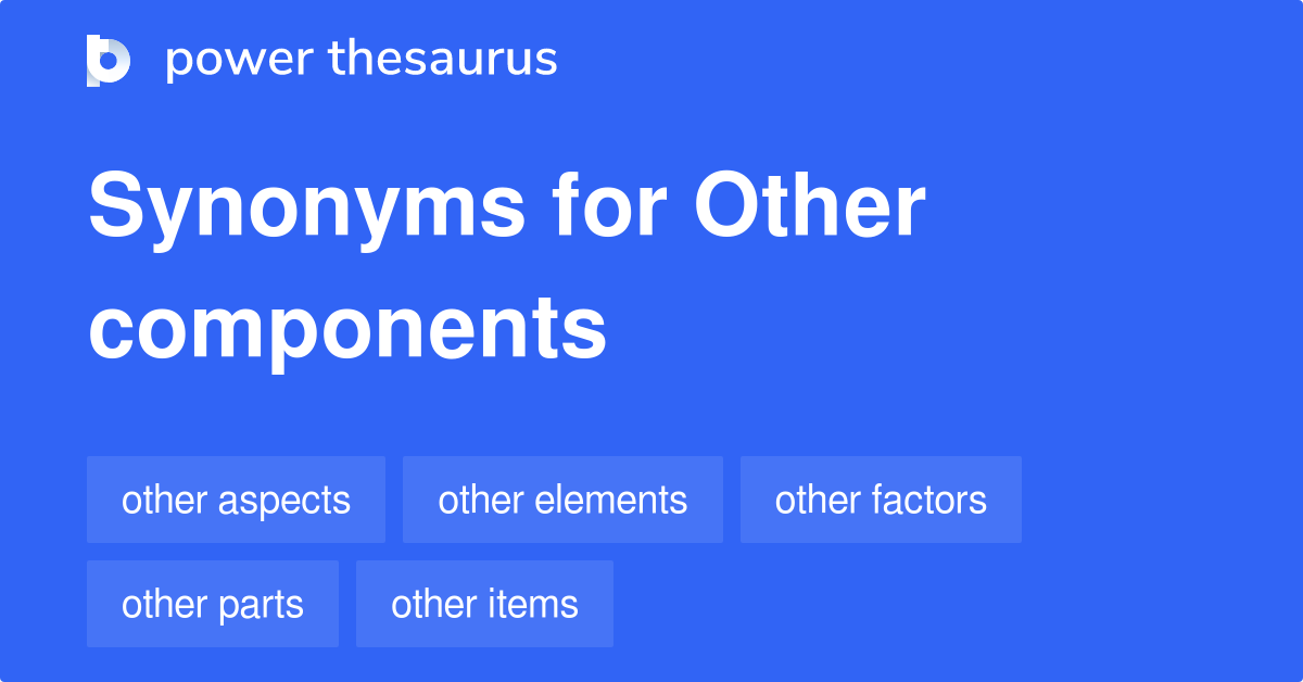 Other Components synonyms - 219 Words and Phrases for Other Components