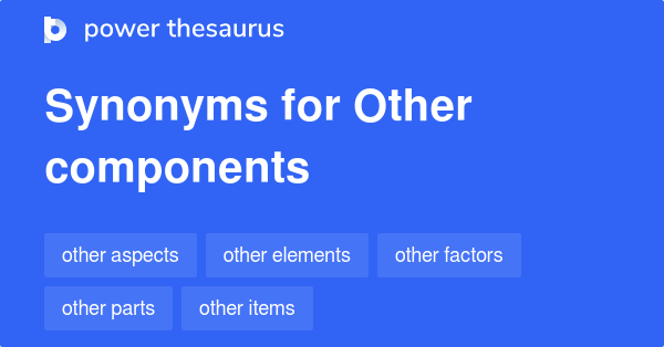 Other Components synonyms - 219 Words and Phrases for Other Components