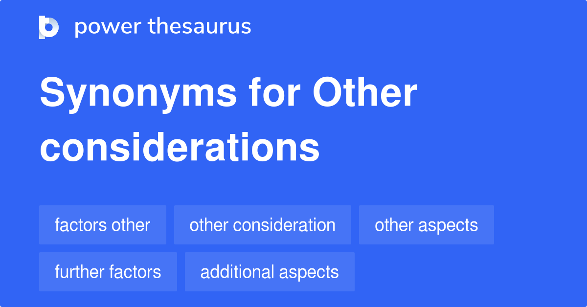 OTHER CONSIDERATIONS Synonyms: 181 Similar Phrases