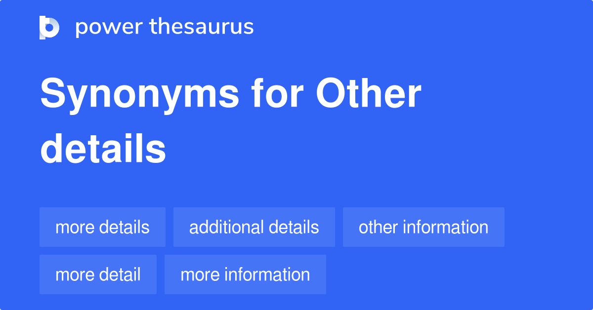OTHER DETAILS Synonyms: 300 Similar Phrases
