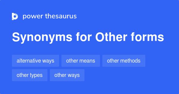 Other Forms synonyms - 27 Words and Phrases for Other Forms