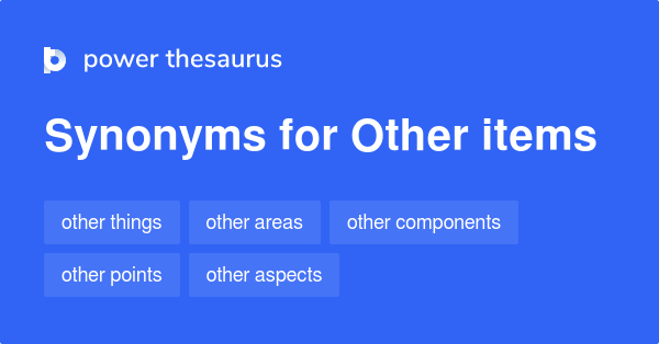 OTHER ITEMS Synonyms: 227 Similar Phrases