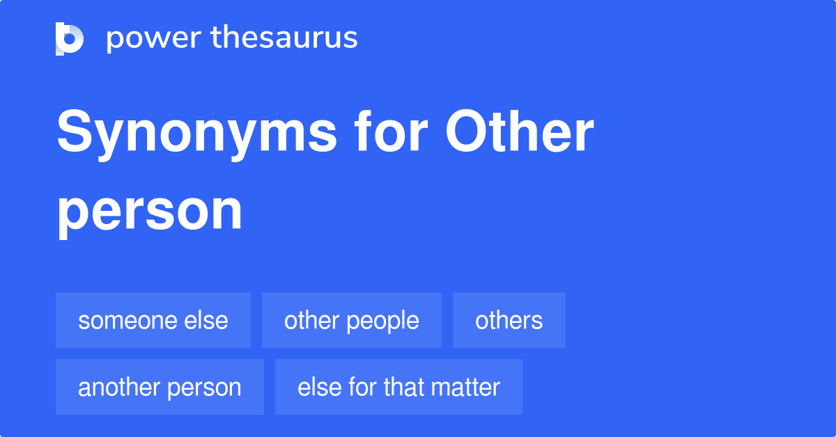 OTHER PERSON Synonyms: 86 Similar Words & Phrases