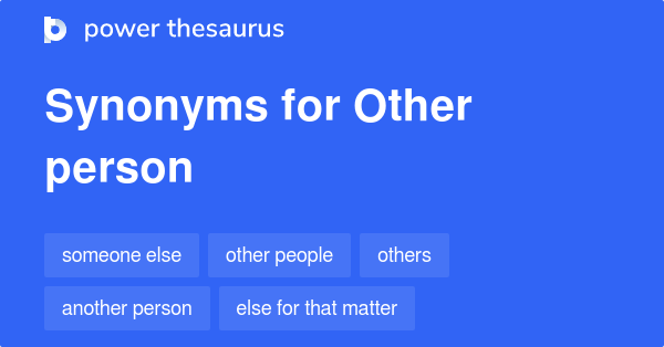 OTHER PERSON Synonyms: 86 Similar Words & Phrases