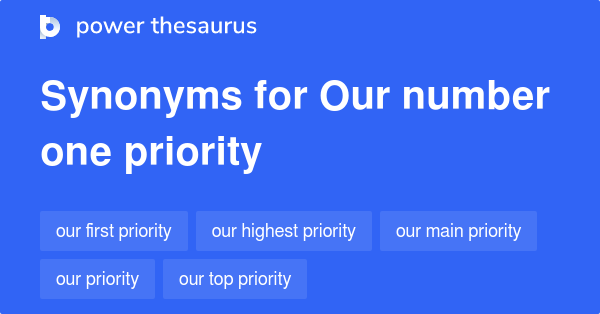 Our Number One Priority synonyms - 44 Words and Phrases for Our Number ...