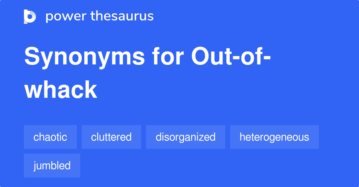 OUT-OF-WHACK Synonyms: 86 Similar Words & Phrases
