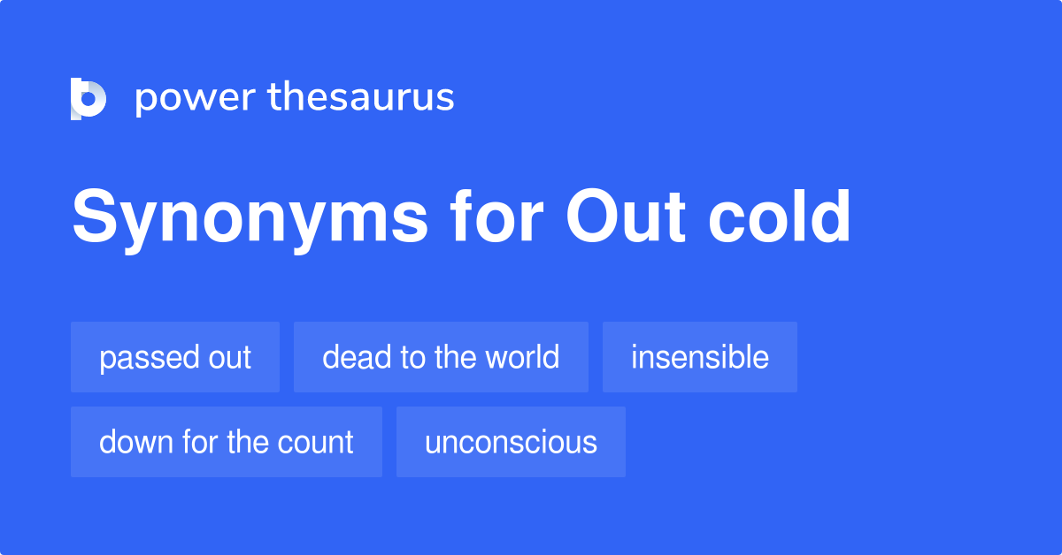 122 OUT COLD Synonyms