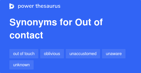 Out Of Contact synonyms - 86 Words and Phrases for Out Of Contact