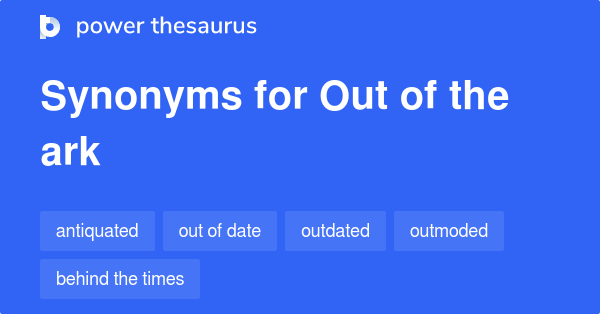 Out Of The Ark synonyms - 273 Words and Phrases for Out Of The Ark
