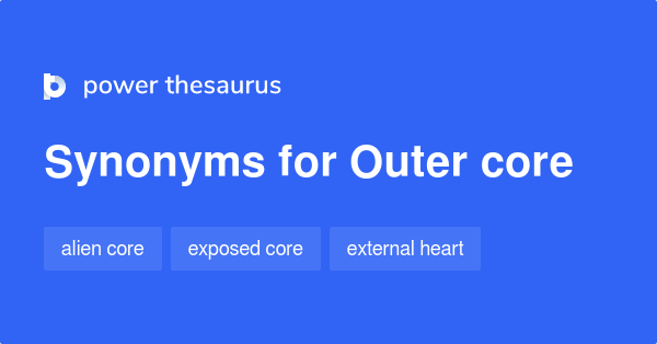 OUTER CORE Synonyms: 26 Similar Words & Phrases