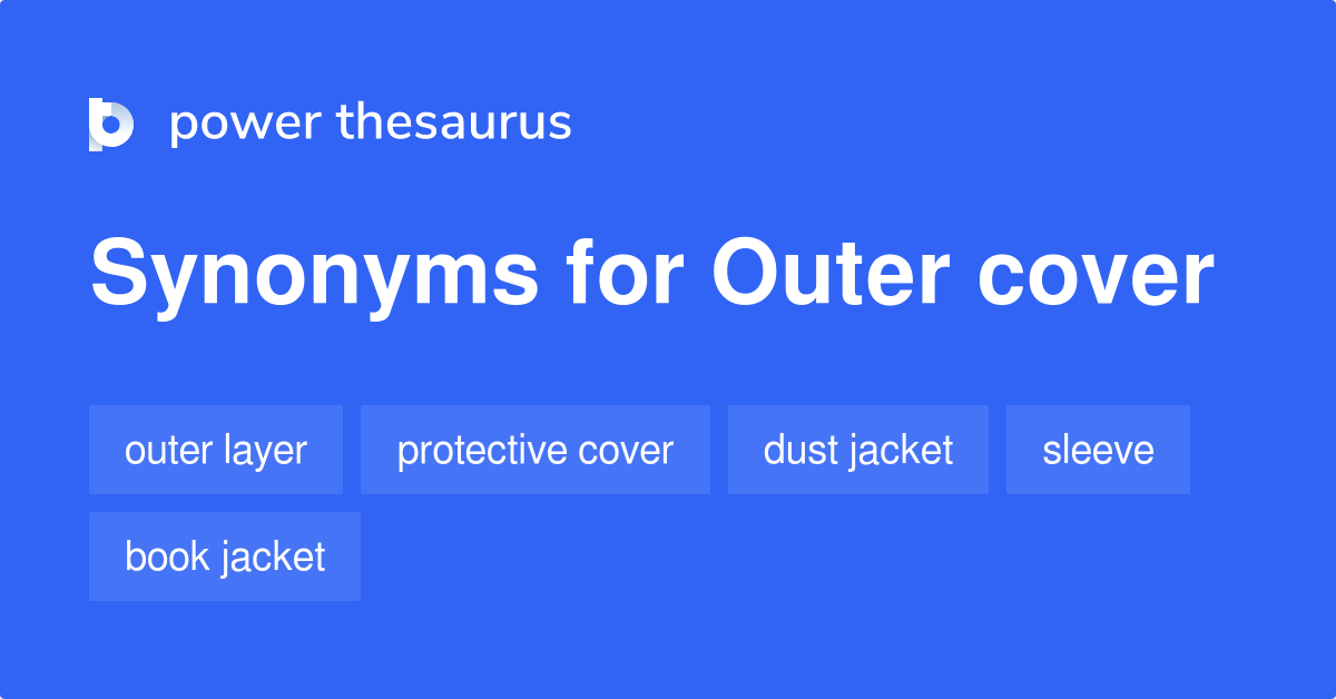 Outer Cover synonyms - 73 Words and Phrases for Outer Cover