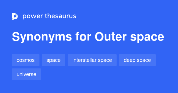 OUTER SPACE Synonyms: 301 Similar Words & Phrases