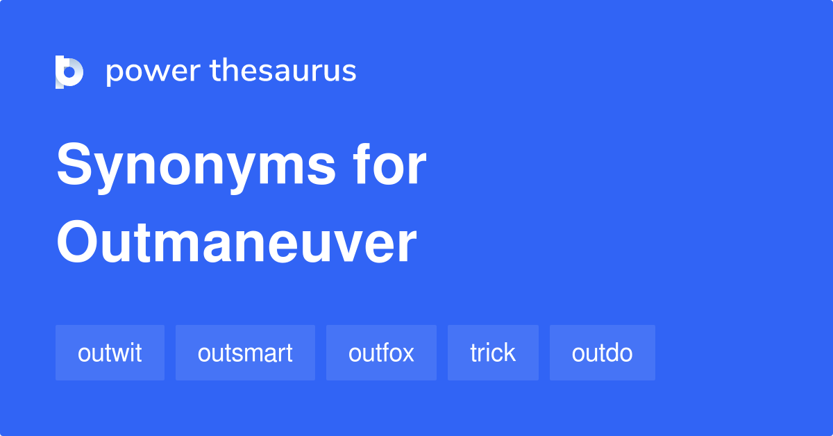 721 OUTMANEUVER Synonyms