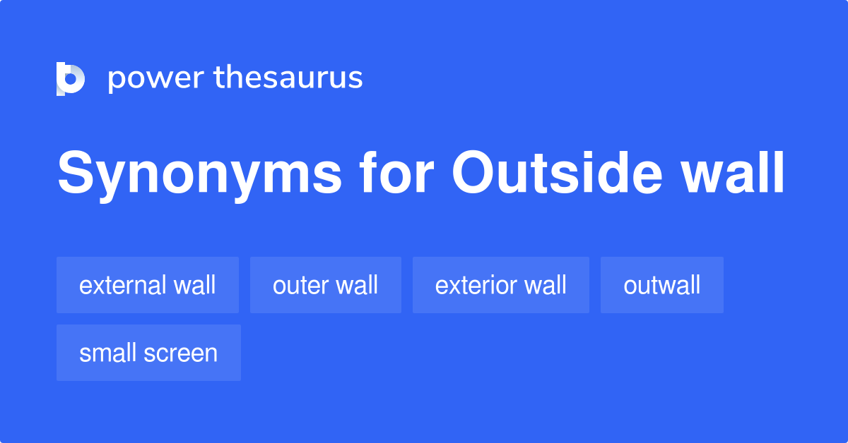 OUTSIDE WALL Synonyms: 46 Similar Words & Phrases