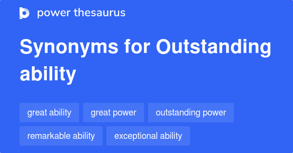 OUTSTANDING ABILITY Synonyms: 164 Similar Words & Phrases